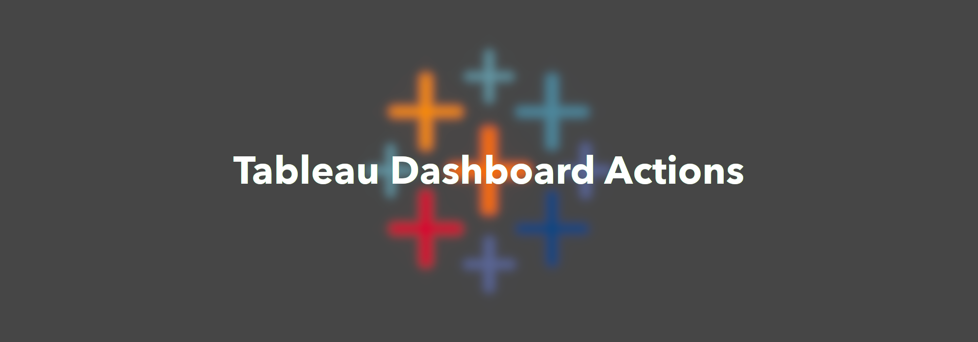 Tableau Dashboard Actions: Set-Up, Use Cases & Solutions